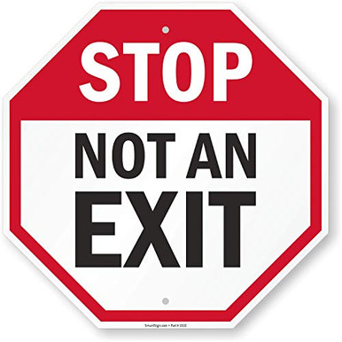 SmartSign Aluminum Sign, Legend "Stop: Not An Exit", 18" tall octagon ...