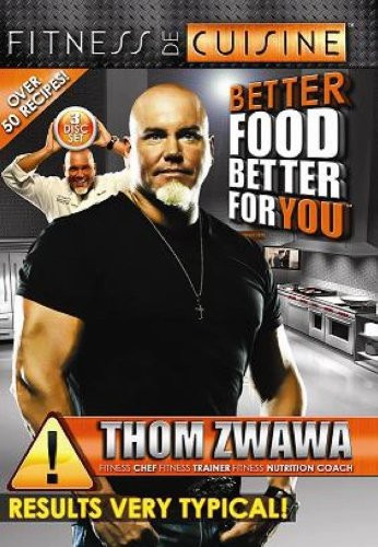 Healthy Cooking: Celebrity Fitness Chef Thom Zwawa "Better Food Better ...