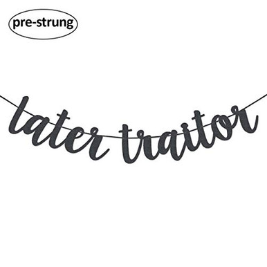 Black Glitter Later Traitor Banner Sign Garland PreStrung for Office ...
