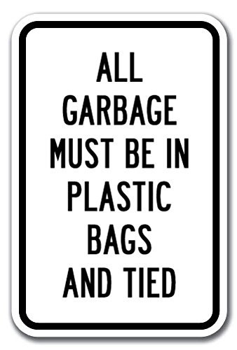 All Garbage Must Be In Plastic Bags And Tied Sign 12" x 18" Heavy Gauge ...