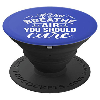 Climate Change If You Breathe Air You Should Care Awareness PopSockets ...