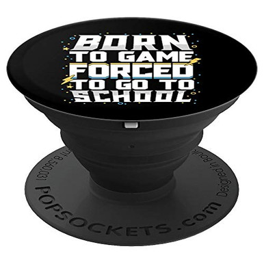 Born To Game Forced To Go To School Video Gamer Kids Boys PopSockets ...