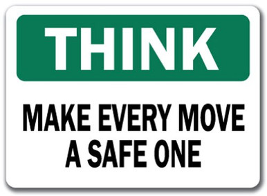 Think Safety Sign Make Every Move A Safe One 10 x 14 OSHA Safety Sign ...