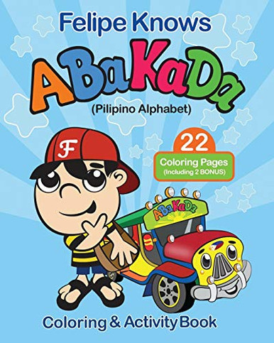 Felipe Knows Abakada: Pilipino Alphabet Coloring & Activity Book ...