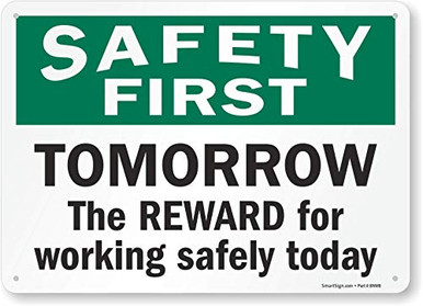 SmartSign Safety First Work Safe Today Reward Tomorrow Sign 10 x 14 ...