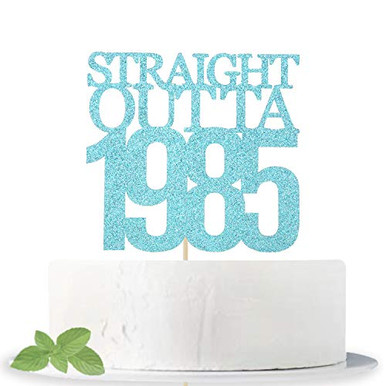Blue Glitter Straight Outta 1985 Cake Topper - Cheers to 35 Years - 35 ...