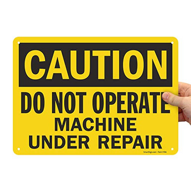 SmartSign Caution - Do Not Operate Machine Under Repair Sign 10 x 14 ...