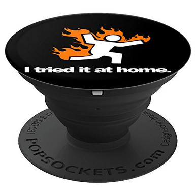 I Tried It Caught On Fire At Home Science Humor PopSockets Grip and ...