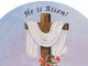 HE IS RISEN LARGE SLIDER PLAQUE | Jake's Country Trading Post