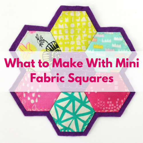 What to Make with Mini Fabric Squares - The Fabric Fox