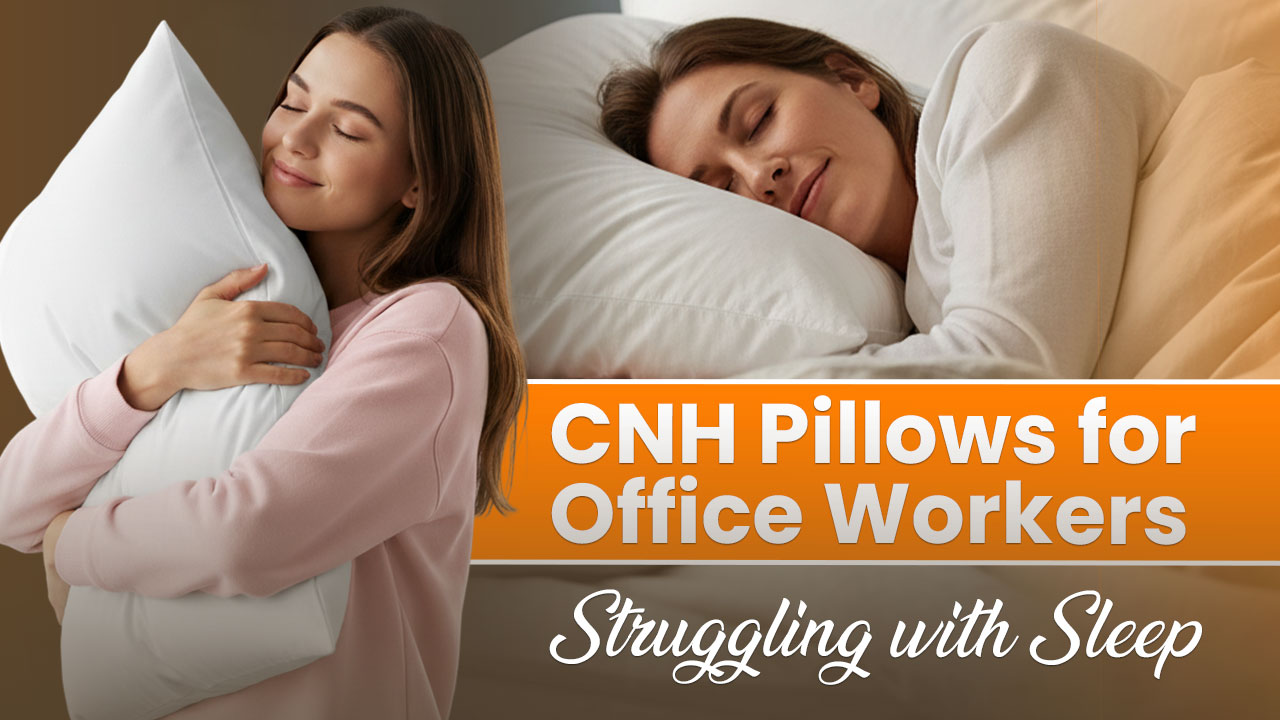 Pillows for Office Workers Struggling to Sleep - CNH Pillow Division