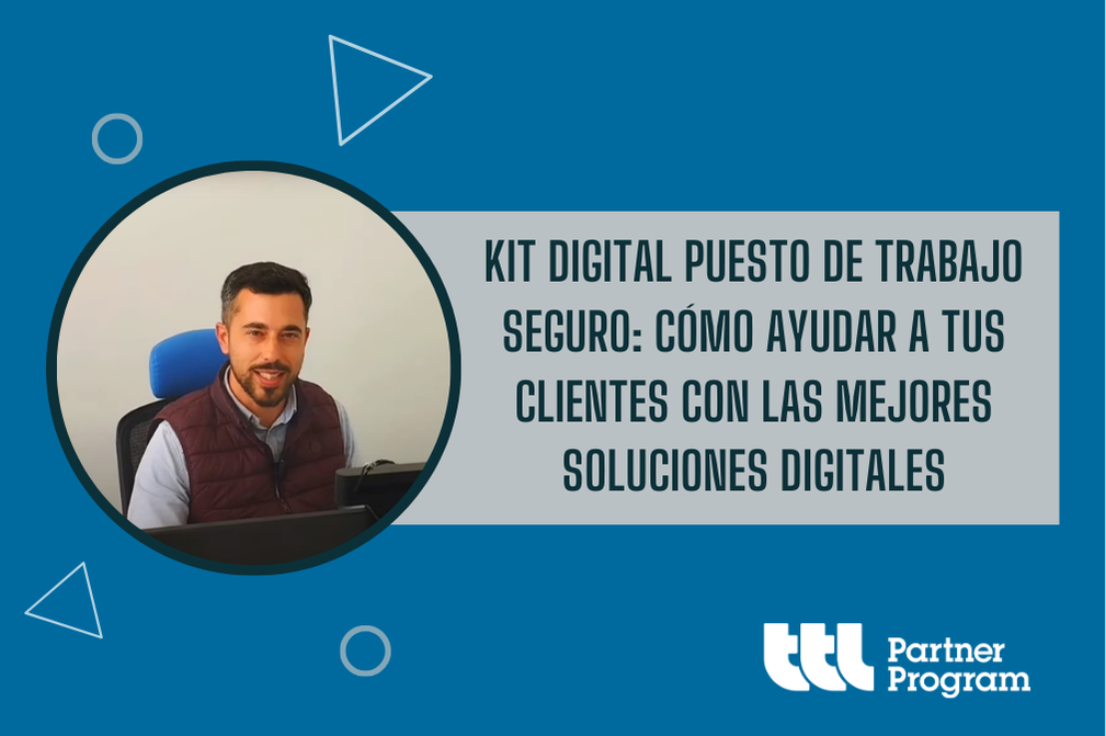 Resuelve tus dudas sobre el Kit Digital Puesto de Trabajo Seguro y mejora tu oferta para tus ...