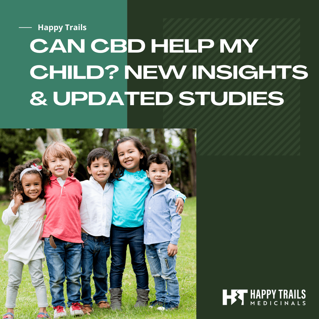 Can CBD Help My Child? New Insights & Updated Studies - HappyTrails