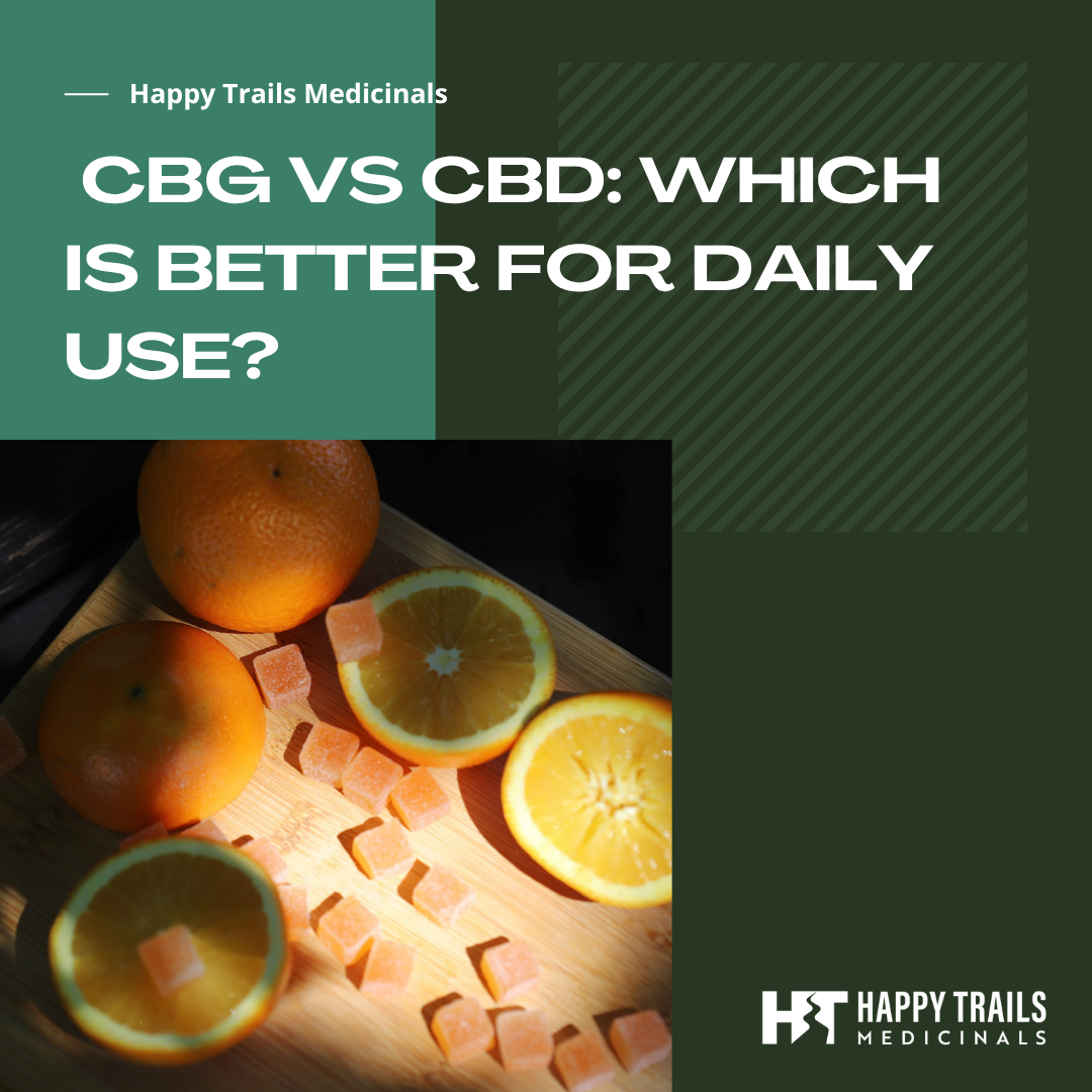 CBG vs CBD: Which Is Better for Daily Use? - HappyTrails