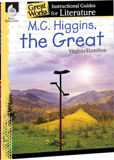 M. C. Higgins The Great: Great Works Instructional Guide for Literature
