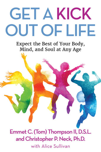 Get a Kick out of Life: Expect the Best of Your Body, Mind, and Soul at ...