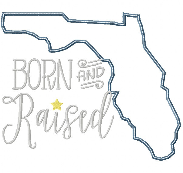 Florida Born and Raised Satin and Zigzag Stitch Applique Embroidery ...