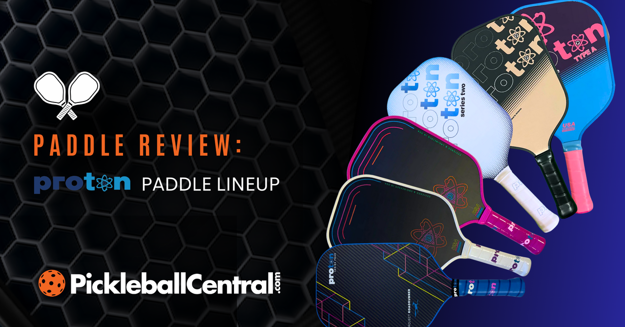 Proton Paddle Lineup Review - PickleballCentral.com