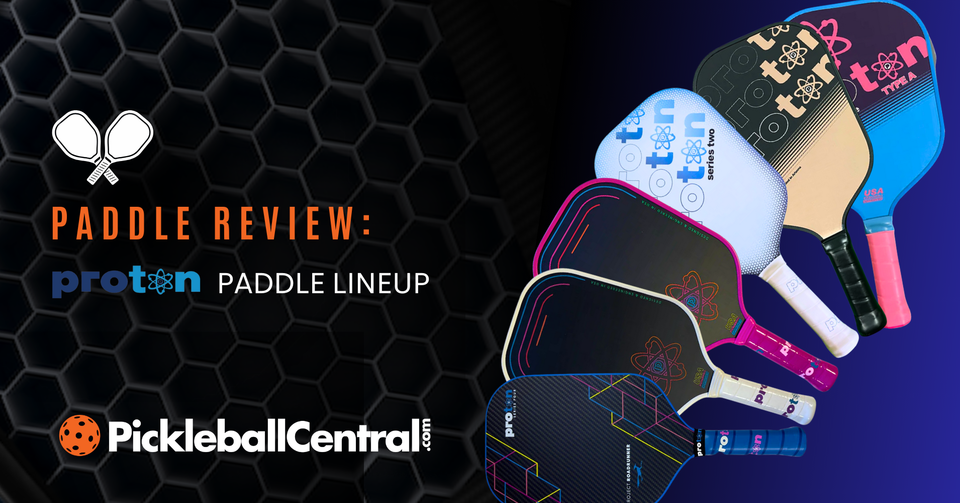 Proton Paddle Lineup Review - PickleballCentral.com