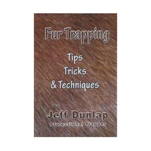 Dunlap, Jeff - Fur Trapping Tips, Tricks & Techniques DVD - Sterling ...