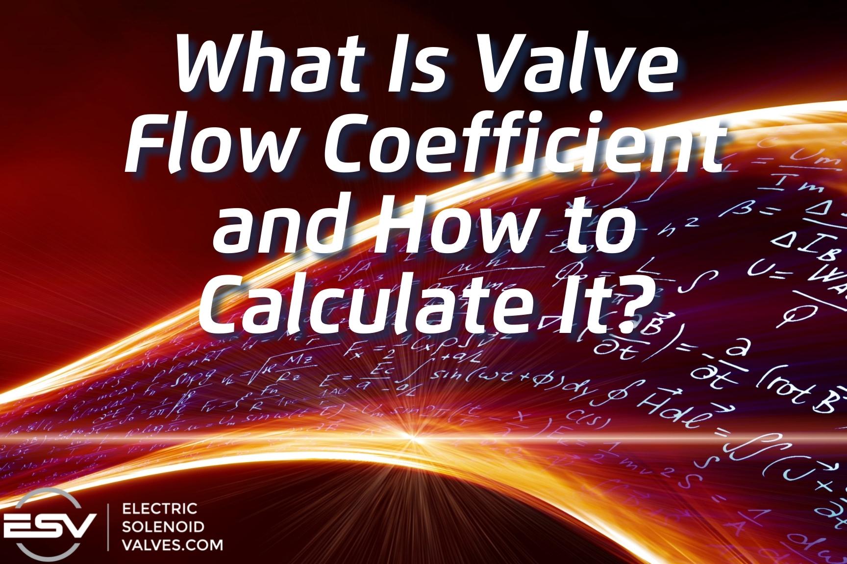 What Is Valve Flow Coefficient And How To Calculate It What Is Valve Flow Coefficient And How To Calculate It