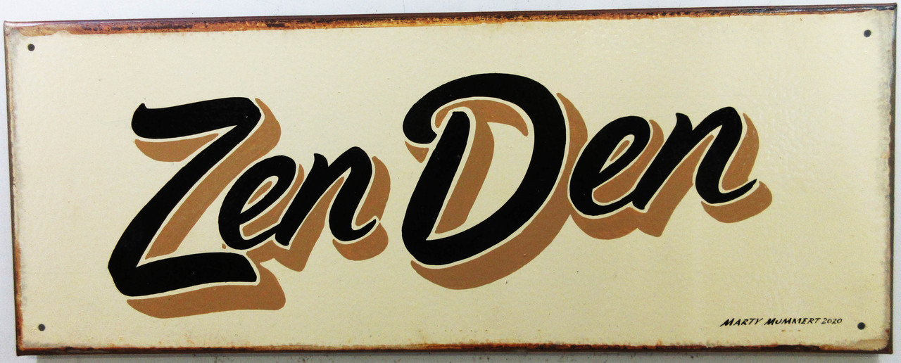 Zen Den Original Metal Sign Hand Painted Marty Mummert - American ...