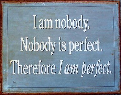 I Am Nobody-Nobody is Perfect Metal Sign - American Collectibles