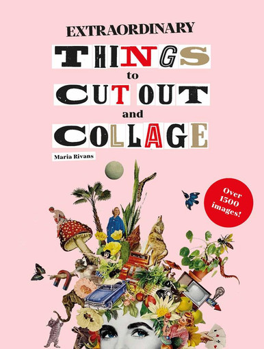 Extraordinary Things To Cut Out and Collage - BUNKER