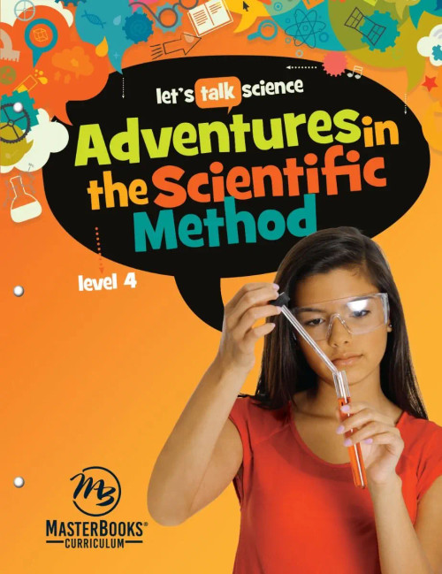 Masterbooks Let's Talk Science Adventures in the Scientific Method Level 4