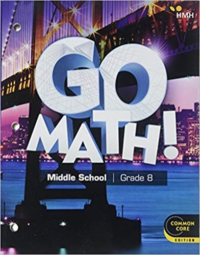 Go Math! Student Interactive Worktext Grade 8 2018