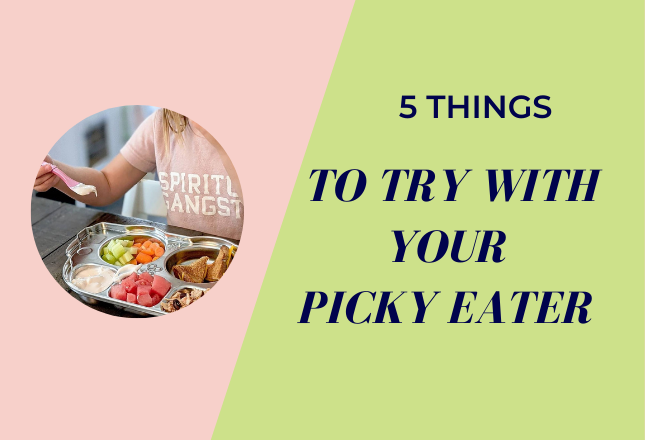 5 Ideas to Try With Your Picky Eater - JoliMoli