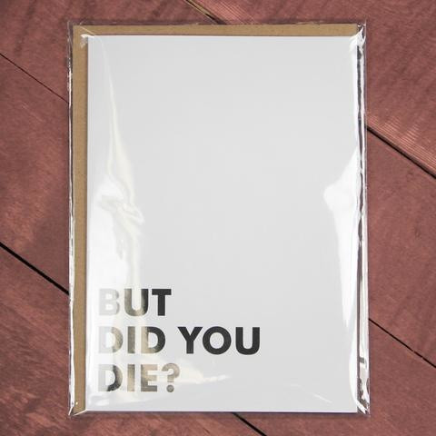 Violent Little Machine Shop "BUT DID YOU DIE?" Greeting Card