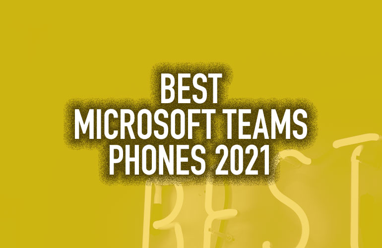 VIDEO: Best Microsoft Teams Phones 2021 - IP Phone Warehouse