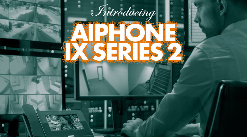 Introducing Aiphone IX Series 2 - IP Phone Warehouse