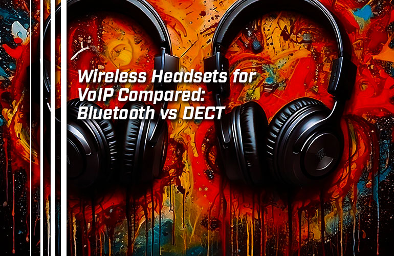 Wireless Headsets for VoIP Compared: Bluetooth vs DECT - IP Phone Warehouse