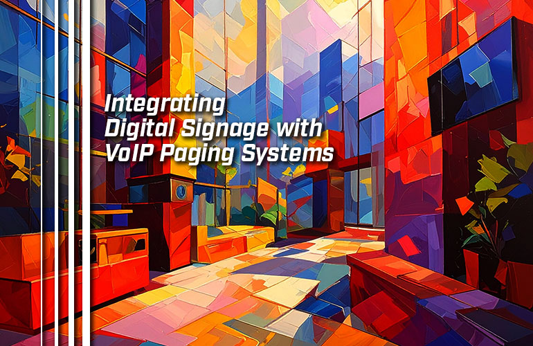 Integrating Digital Signage with VoIP Paging Systems - IP Phone Warehouse