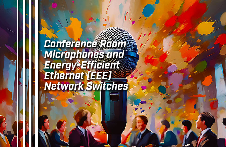 Conference Room Microphones and Energy-Efficient Ethernet (EEE) Network ...