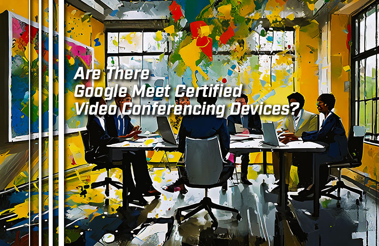 Are There Google Meet Certified Video Conferencing Devices? - IP Phone ...