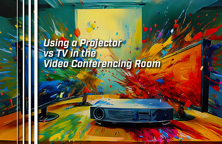 Using a Projector vs TV in the Video Conferencing Room - IP Phone Warehouse