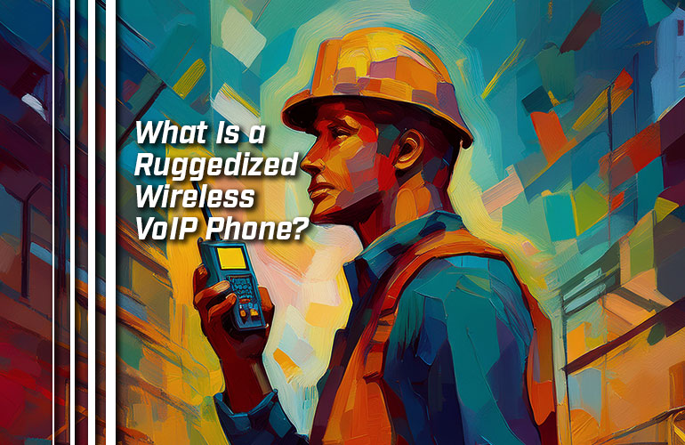 What Is a Ruggedized Wireless VoIP Phone? - IP Phone Warehouse