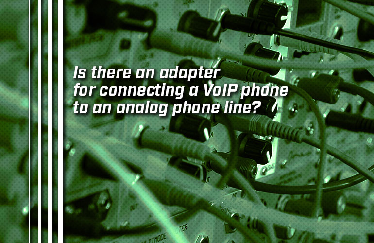 Is there an adapter for connecting a VoIP phone to an analog phone line ...