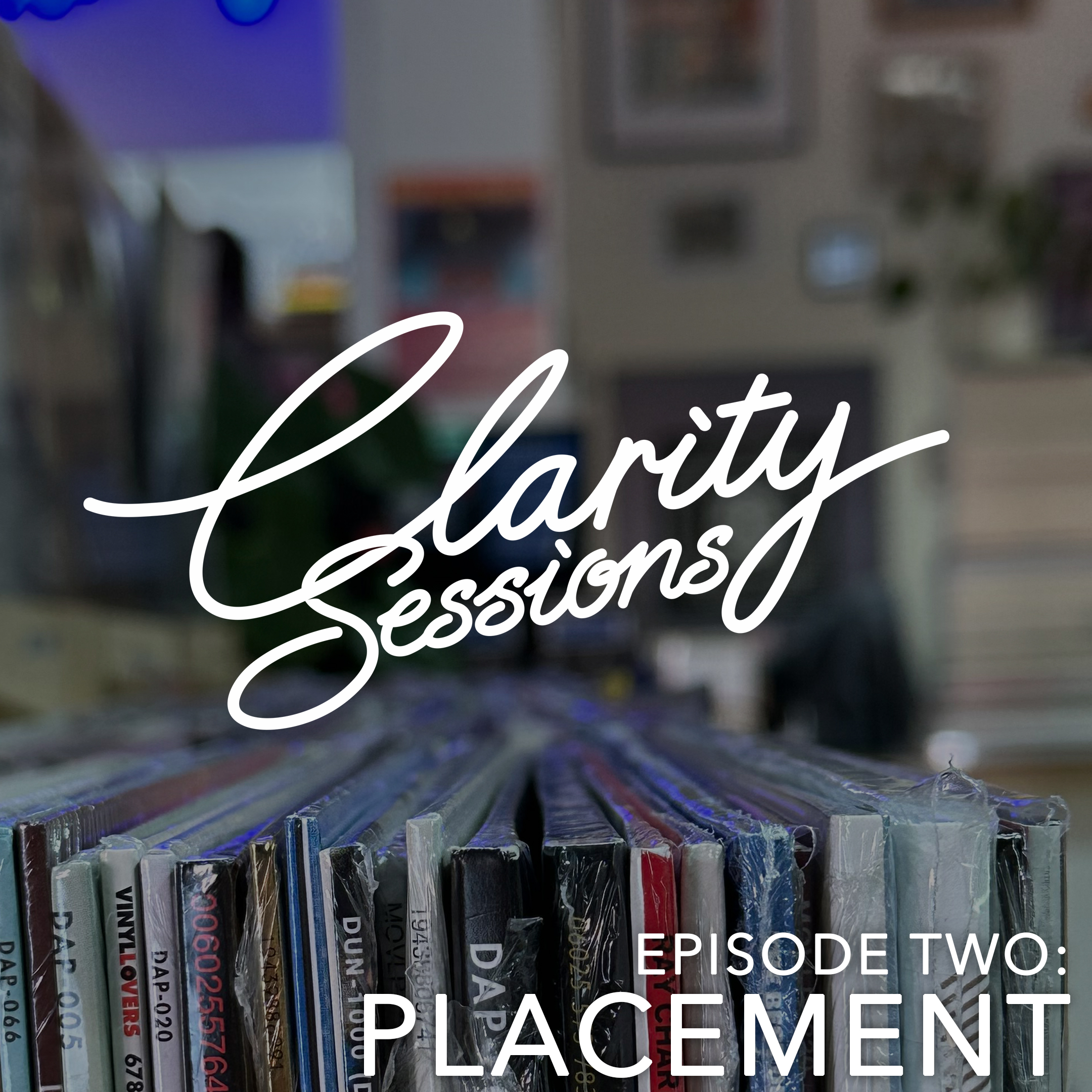 Clarity Sessions, Episode Two - Placement - Clarity Records