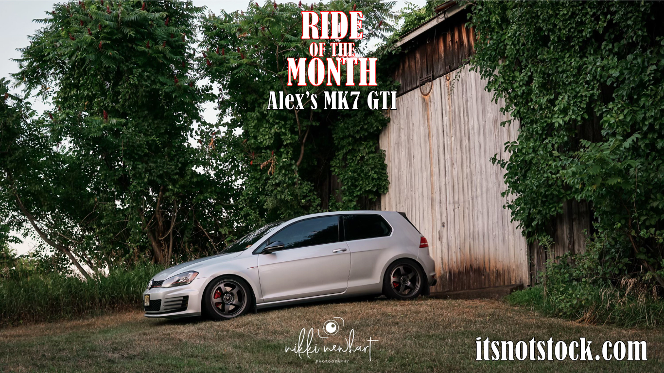Ride of the Month - Alex's MK7 GTI - September 2022 - It's Not Stock, LLC