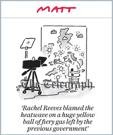 40014346-Matt Cartoon Rachel Reeves blamed the heatwave on a huge ...