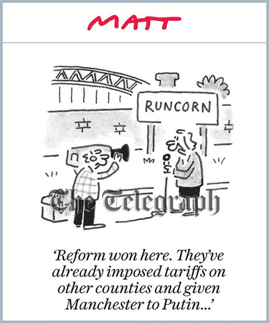 40320329-Matt Cartoon Runcorn Reform won here. They've already imposed ...