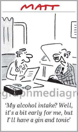 24777172-Matt Cartoon My alcohol intake?. Well,it s a bit early for me ...
