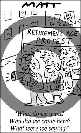 9864723-MATT1609 / Matt CartoonRetirement Age Protest What do we want ...