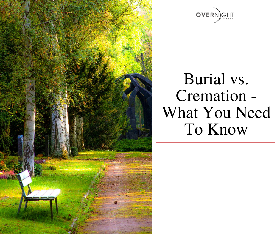 Burial vs. Cremation - What You Need to Know - Overnight Caskets