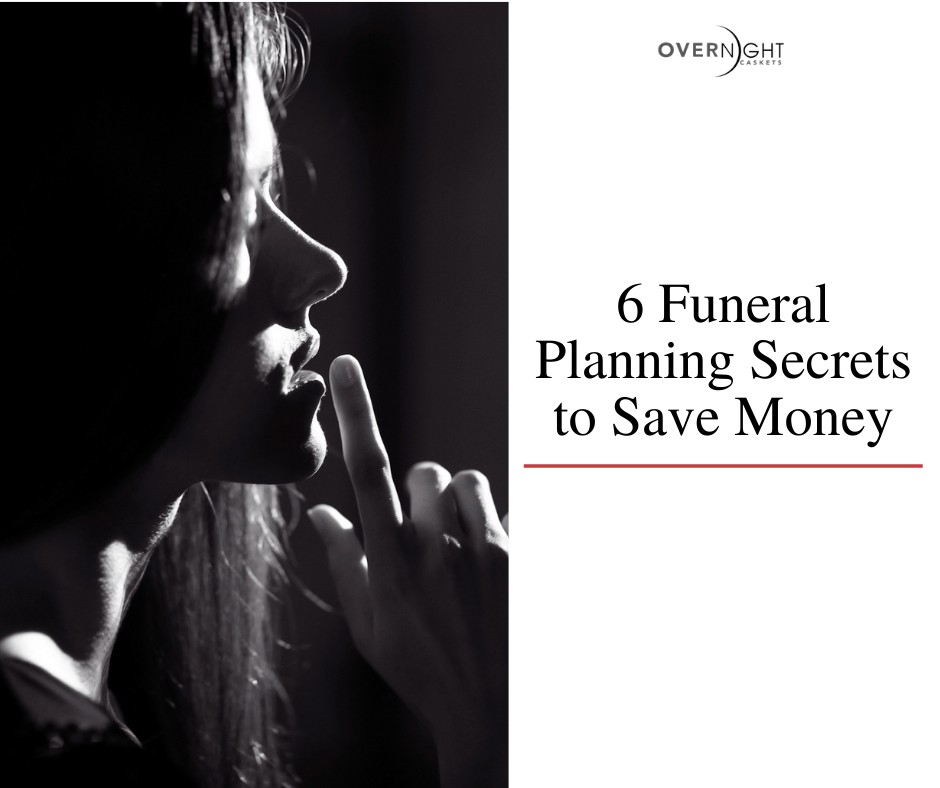 6 Funeral Planning Secrets to Save Money - Overnight Caskets