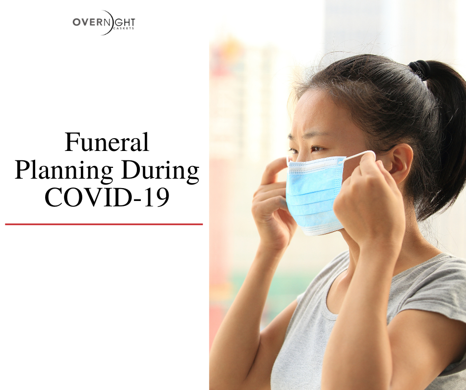 Funeral Planning During COVID-19 - Overnight Caskets